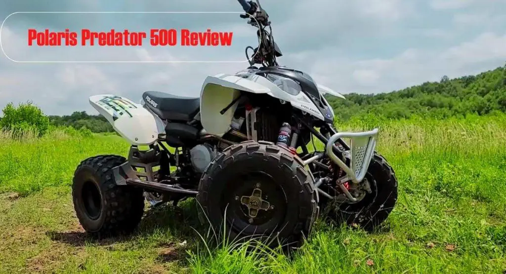 Polaris Predator 500 Review- A Complete ATV Guide