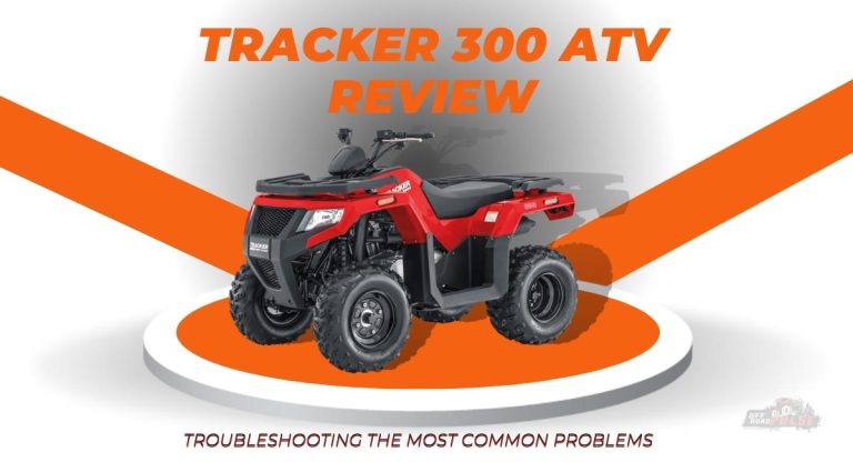 Tracker 300 ATV Review- Troubleshooting The Most Common Problems