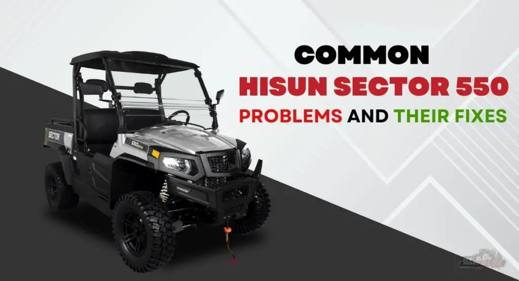 5 Common Hisun Sector 550 Problems And Their Fixes