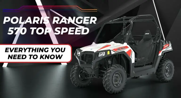 Polaris Ranger 570 Top Speed – Everything You Need To Know