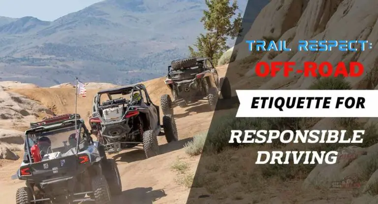 Trail Respect: Off-Road Etiquette For Responsible Driving