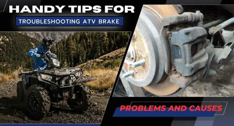 Handy Tips For Troubleshooting ATV Brake Problems And Causes